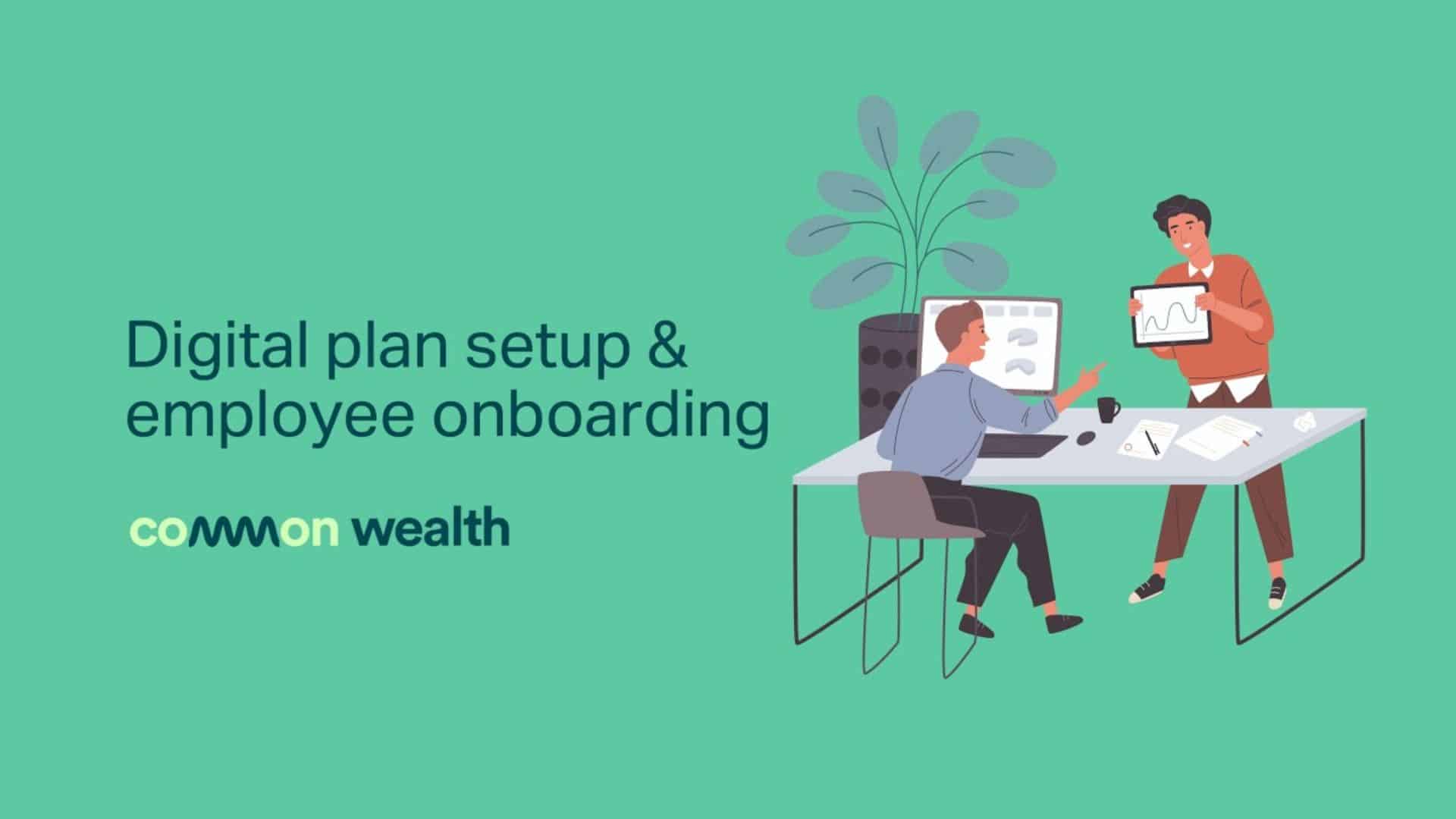 Digital plan setup & employee onboarding - Common Wealth